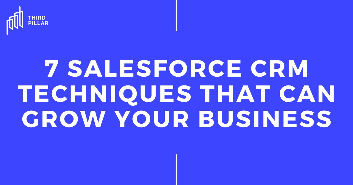 7 Salesforce Crm Techniques That Can Help You Grow Your Business