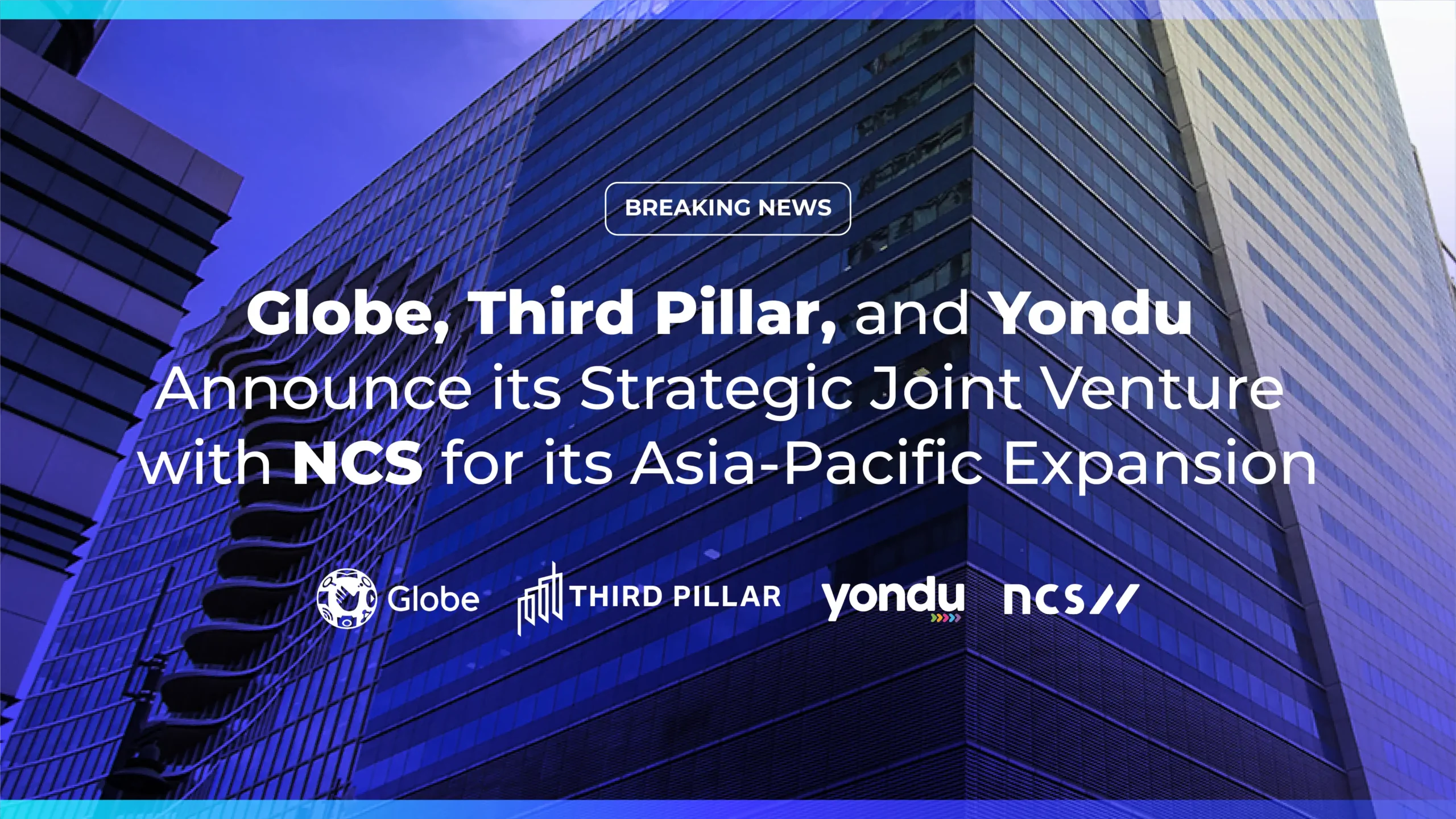 Globe, Third Pillar, and Yondu Announce Strategic Joint Venture with NCS for its Asia-Pacific ...